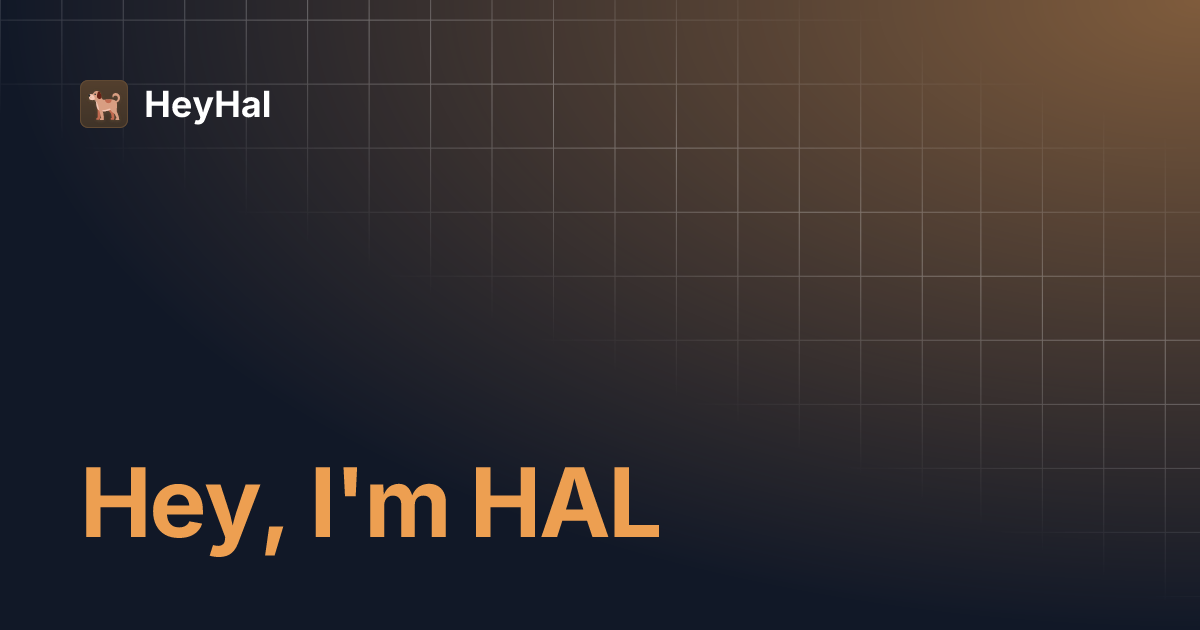 Hey, I'm HAL | HeyHal